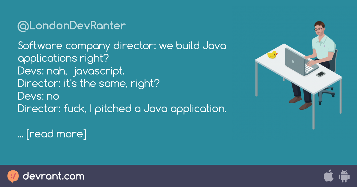 javascript - Software company director: we build Java applications right? Devs: nah, javascript ...