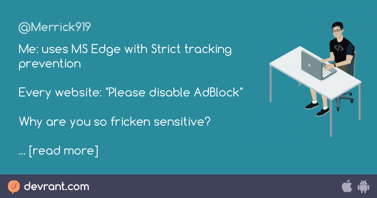 adblock - Me: uses MS Edge with Strict tracking prevention Every ...