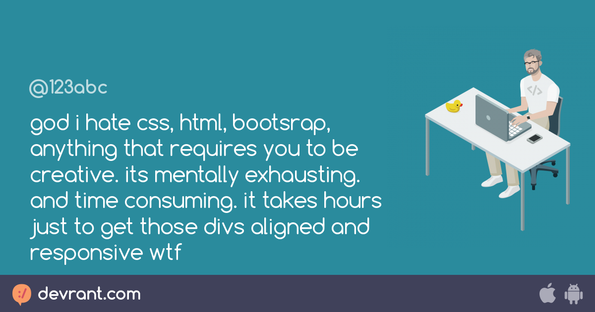 god i hate css, html, bootsrap, anything that requires you to be ...