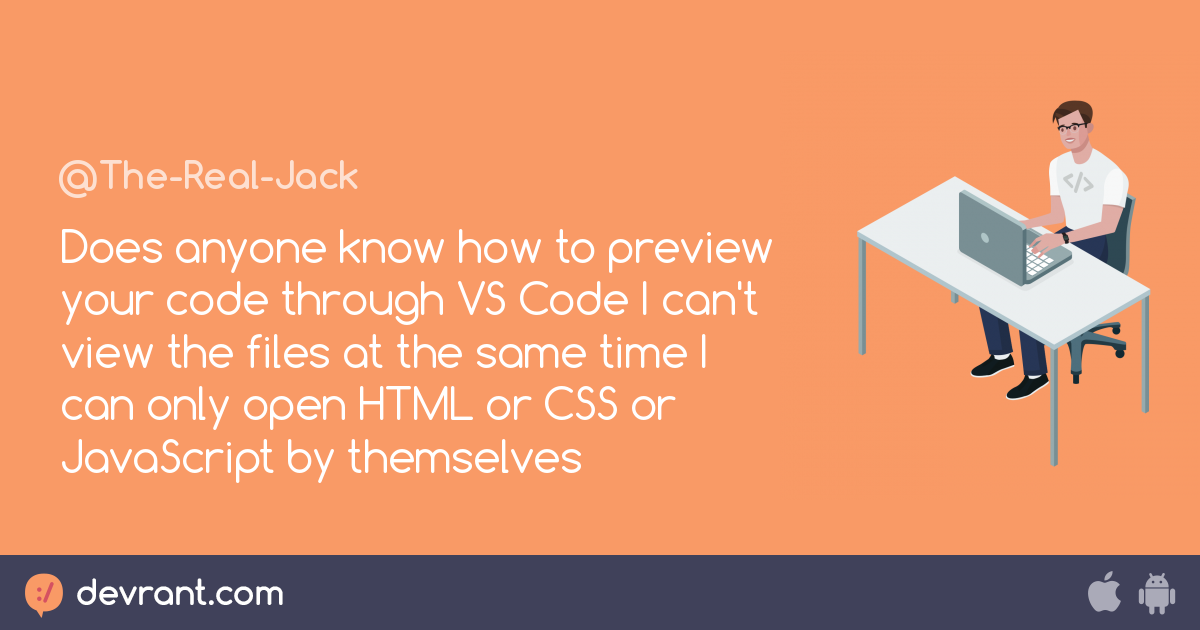 Does anyone know how to preview your code through VS Code I can't view the files at the same ...