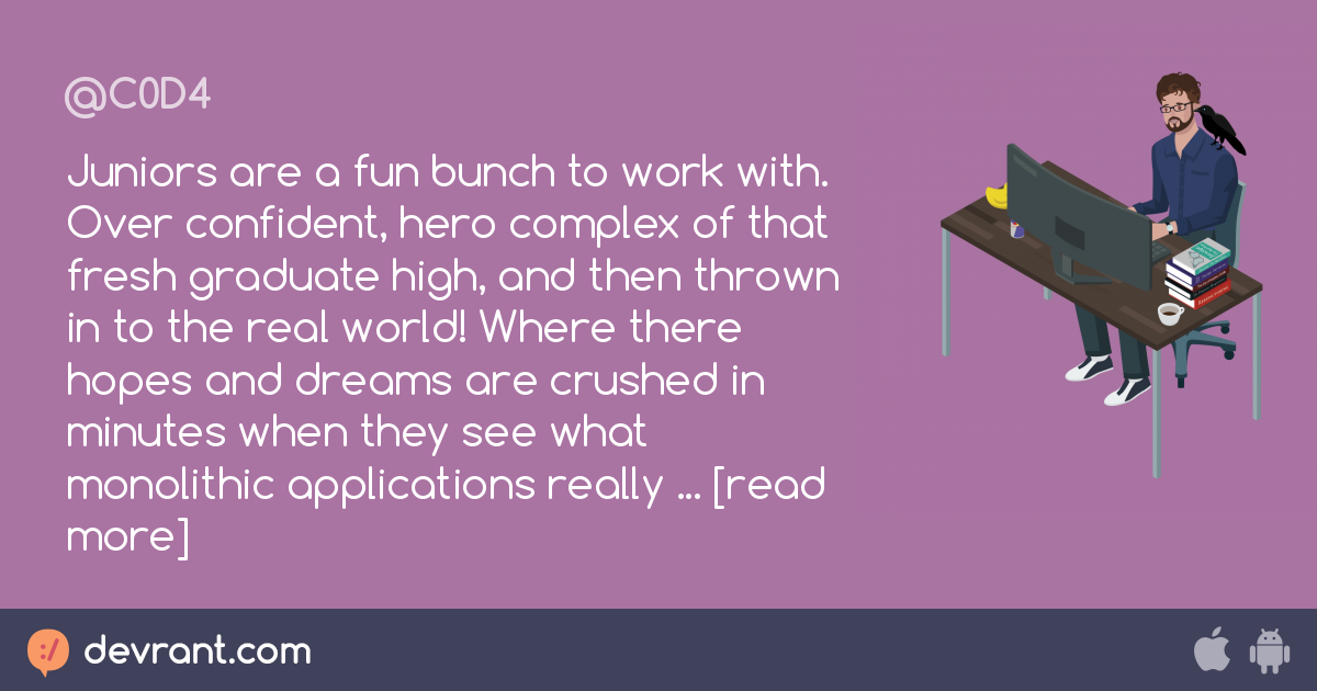 Advice you've given junior devs? - devRant