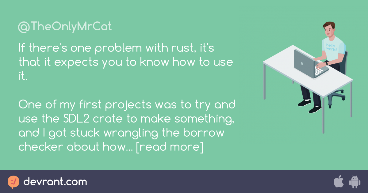 rust - If there's one problem with rust, it's that it expects you to ...