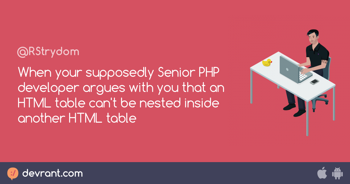 php - When your supposedly Senior PHP developer argues with you that an HTML table can't be ...