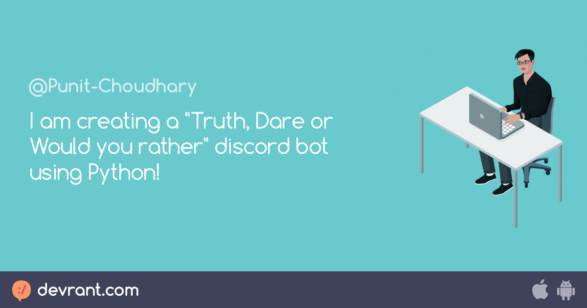 Python I Am Creating A Truth Dare Or Would You Rather Discord Bot Using Python Devrant