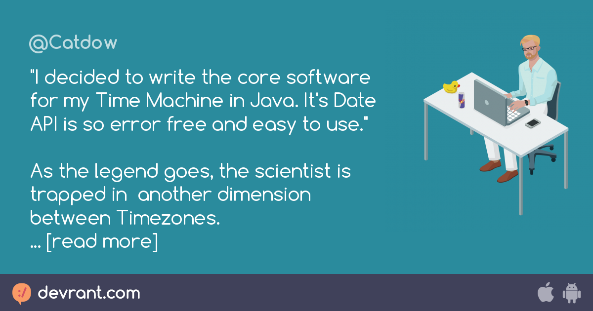 java - "I decided to write the core software for my Time Machine in Java. It's Date API is so ...