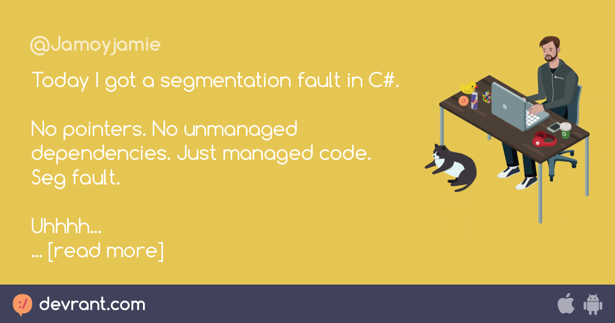 segmentation fault - Today I got a segmentation fault in C#. No ... segmentation fault - Today I got a segmentation fault in C#. No ...
