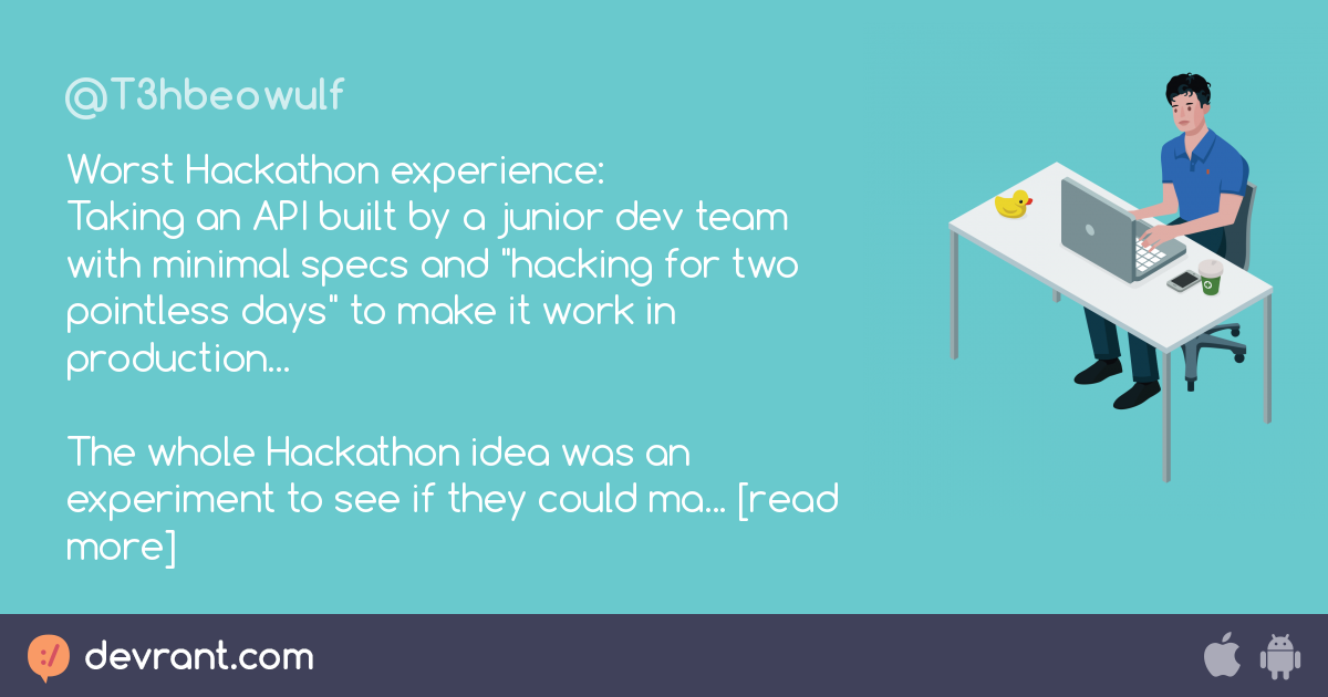 Worst hackathon experience? - devRant