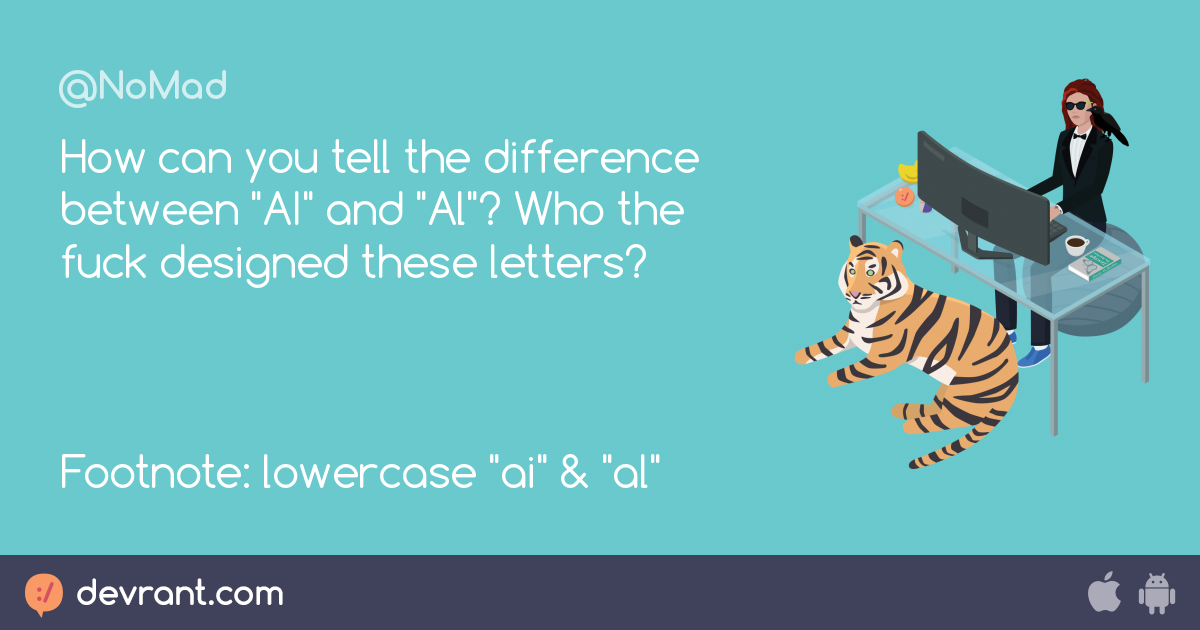 letters - How can you tell the difference between "AI" and "Al"? Who the fuck designed these ...