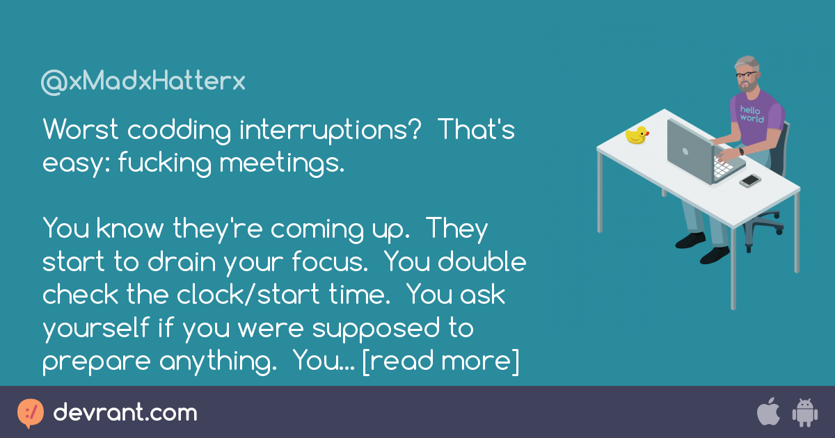 Worst coding interruptions? - devRant