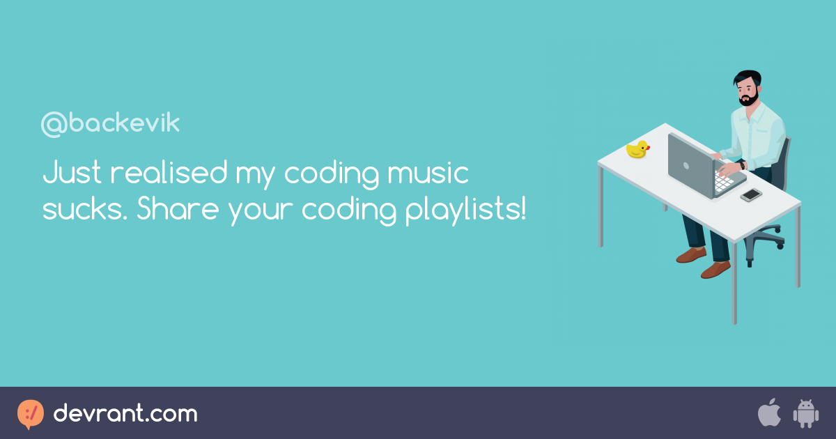 Common Cause Just Realised My Coding Music Sucks Share Your Coding Playlists Devrant