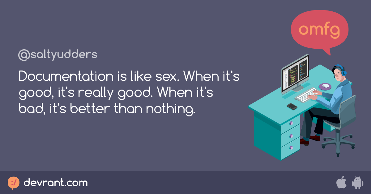 Analogyking Documentation Is Like Sex When It S Good It S Really Good When It S Bad It S