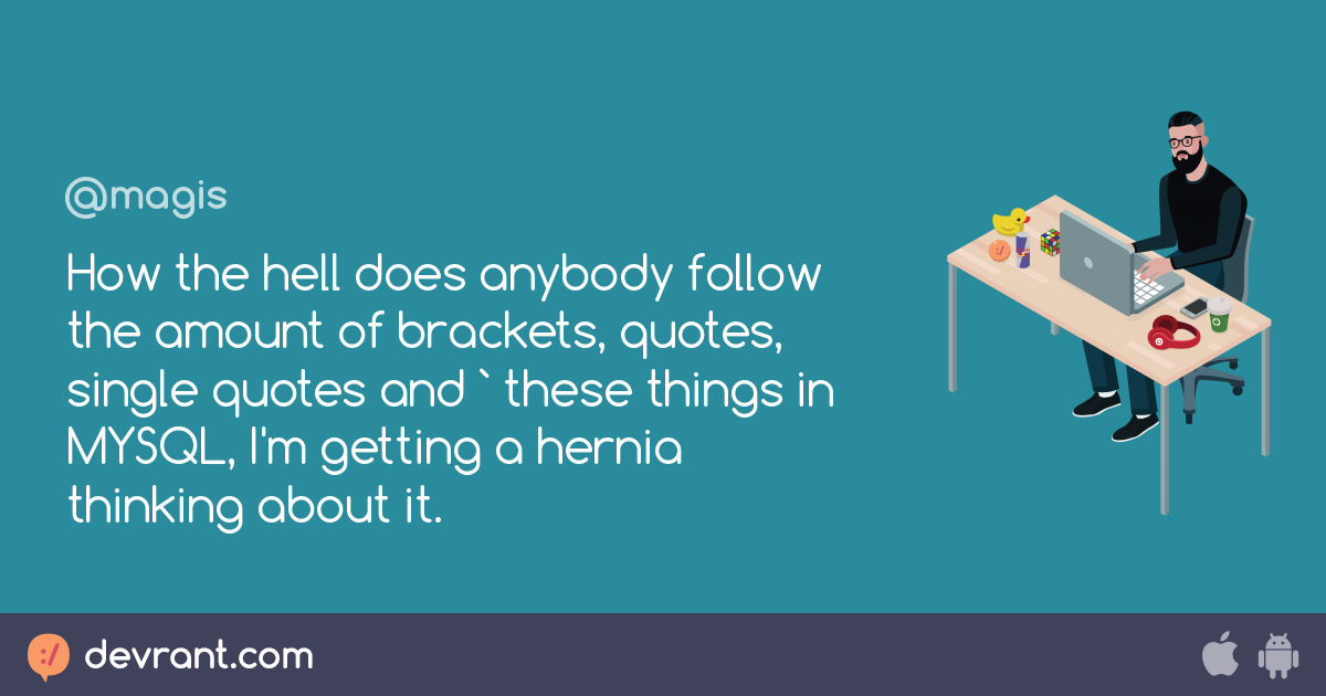 Mysql How The Hell Does Anybody Follow The Amount Of Brackets Quotes Single Quotes And