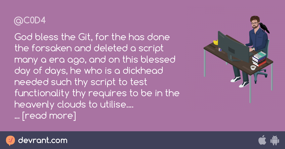 bow to the holy gits - God bless the Git, for the has done the forsaken and deleted a script ...