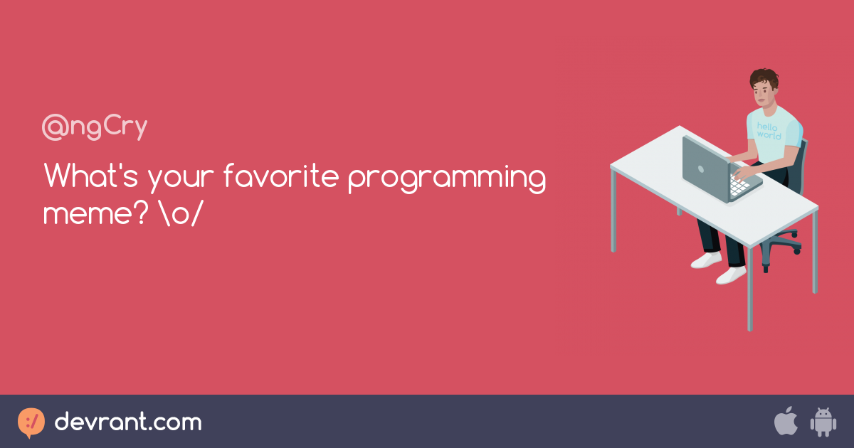 meme - What's your favorite programming meme? \o/ - devRant