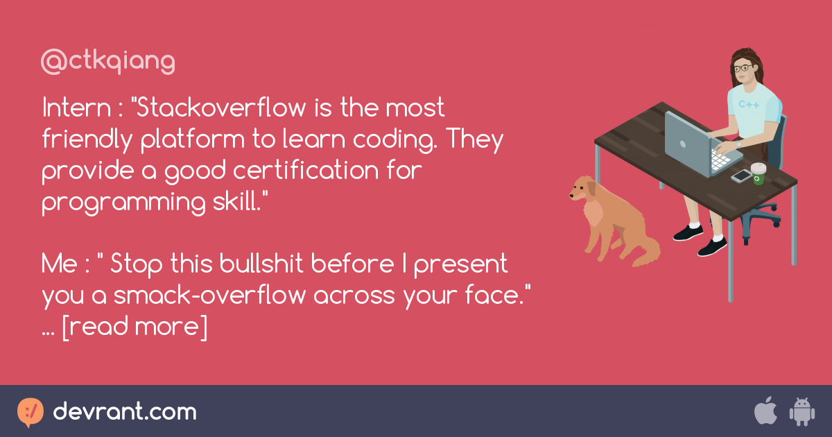 stackoverflow - Intern : "Stackoverflow is the most friendly platform to learn coding. They ...