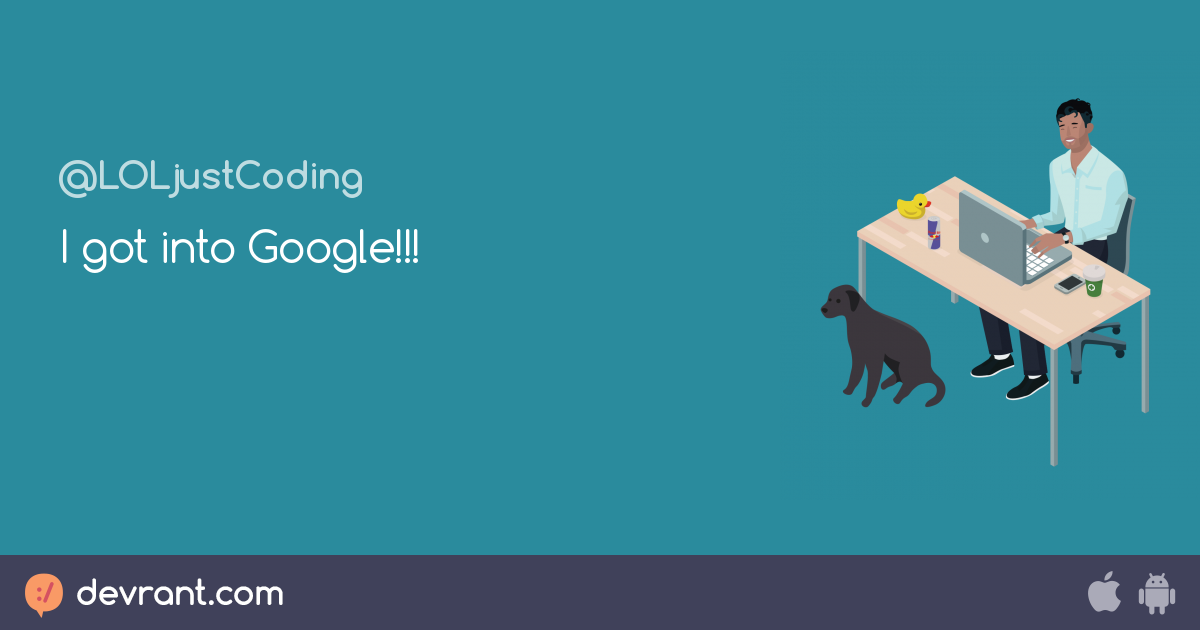 google - I got into Google!!! - devRant