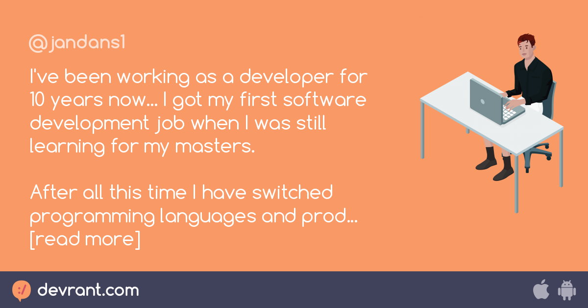 toxic environment - I've been working as a developer for 10 years now... I got my first software ...