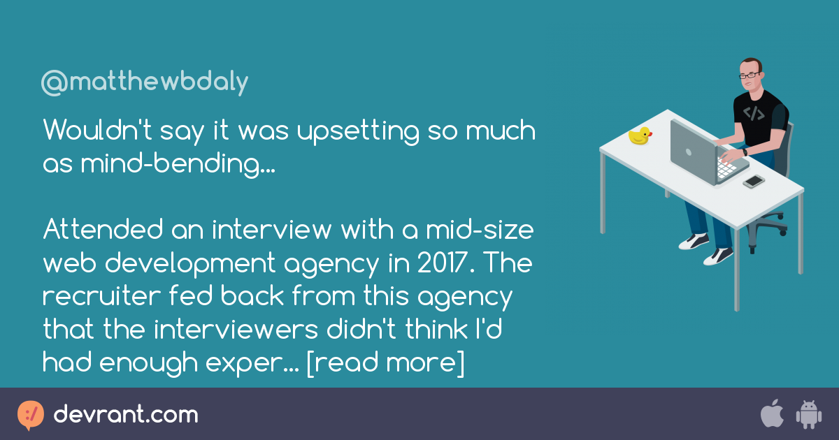 Most upsetting interview rejection? - devRant