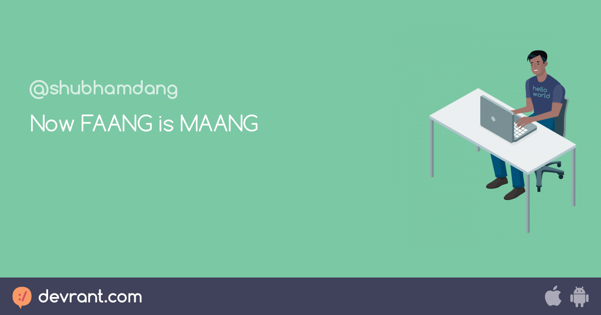 faang - Now FAANG is MAANG - devRant