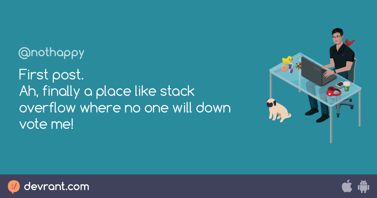 first post - First post. Ah, finally a place like stack overflow where no one will down vote me ...