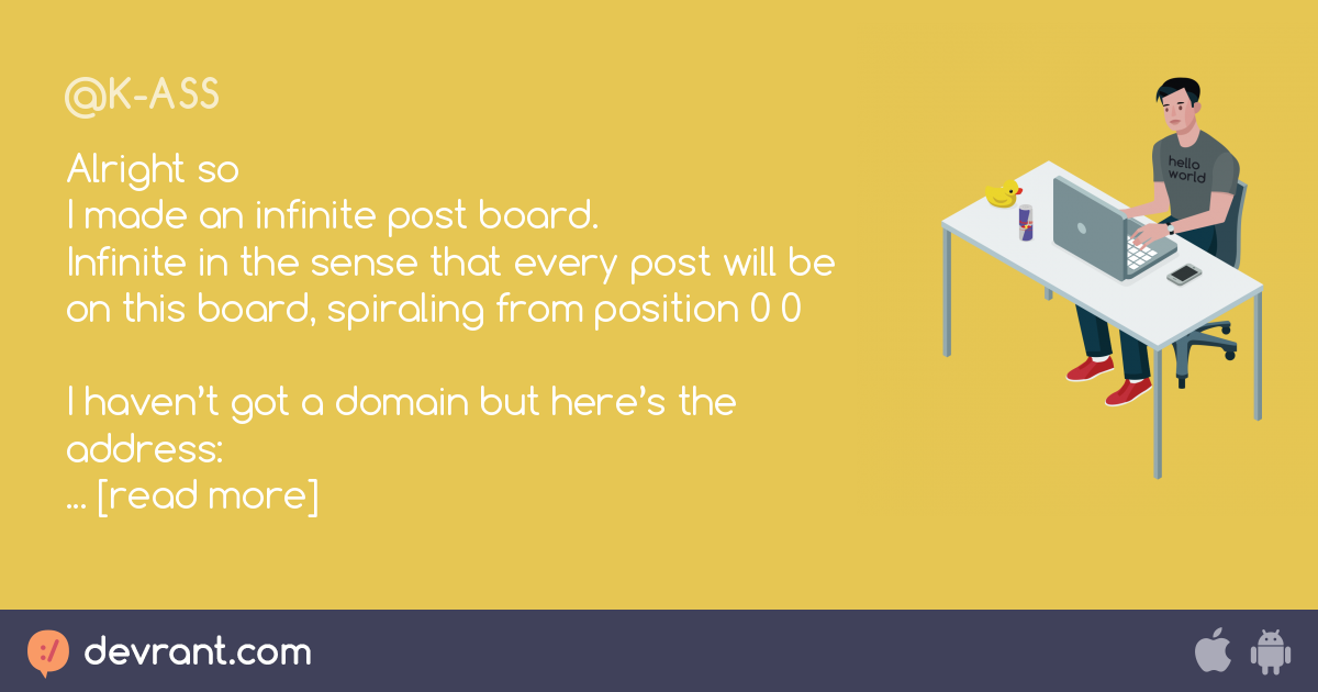 message board - Alright so I made an infinite post board. Infinite in the sense that every post ...