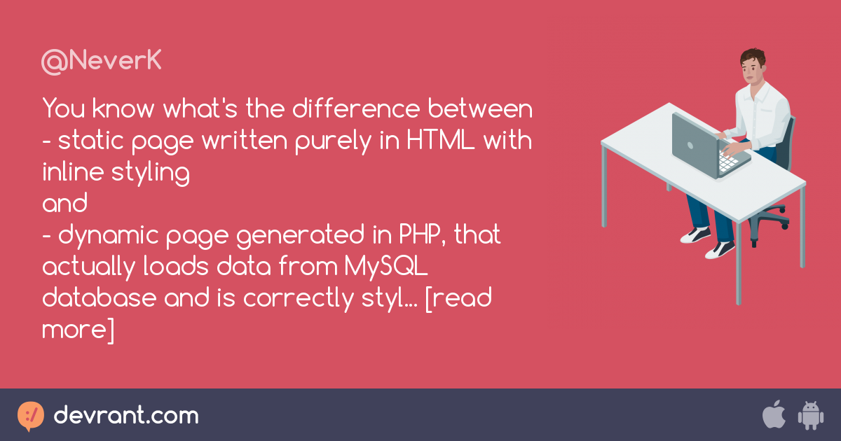difference - You know what's the difference between - static page written purely in HTML with ...