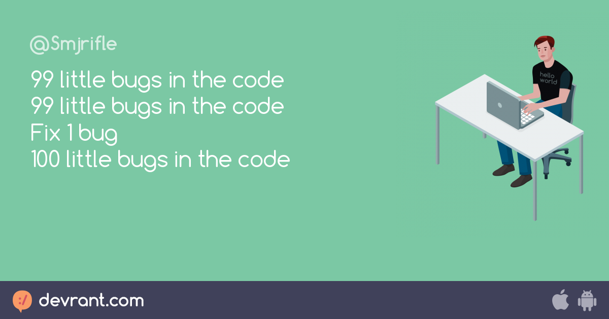 Bug 99 Little Bugs In The Code 99 Little Bugs In The Code Fix 1 Bug 100 Little Bugs In The 