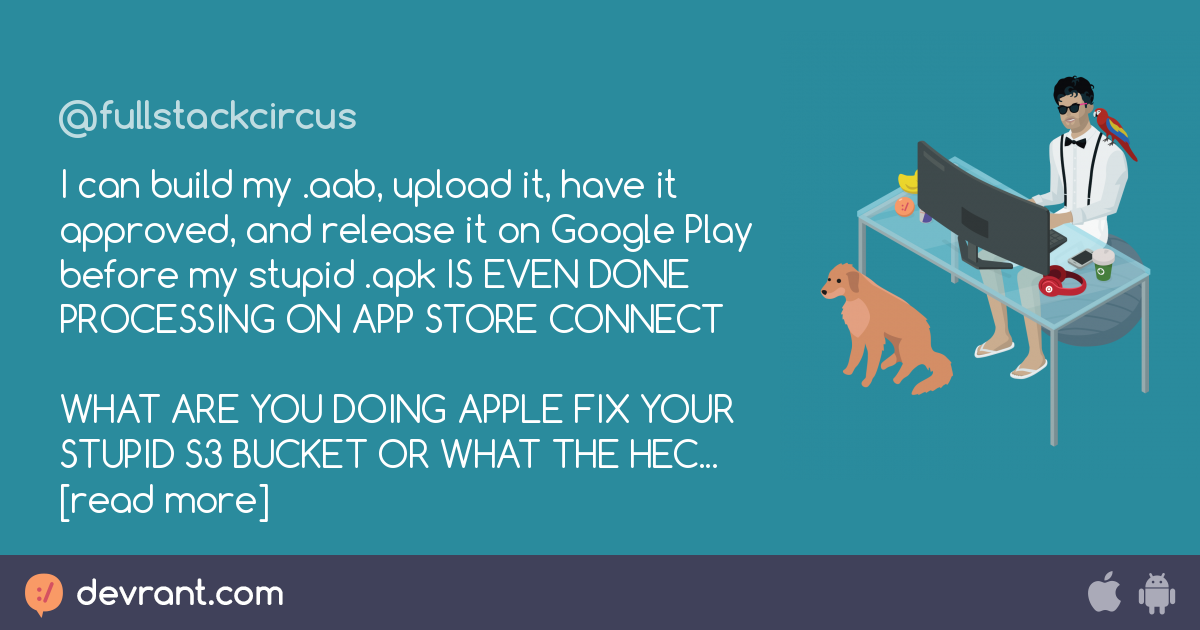 slow - I can build my .aab, upload it, have it approved, and release it on Google Play before my ...