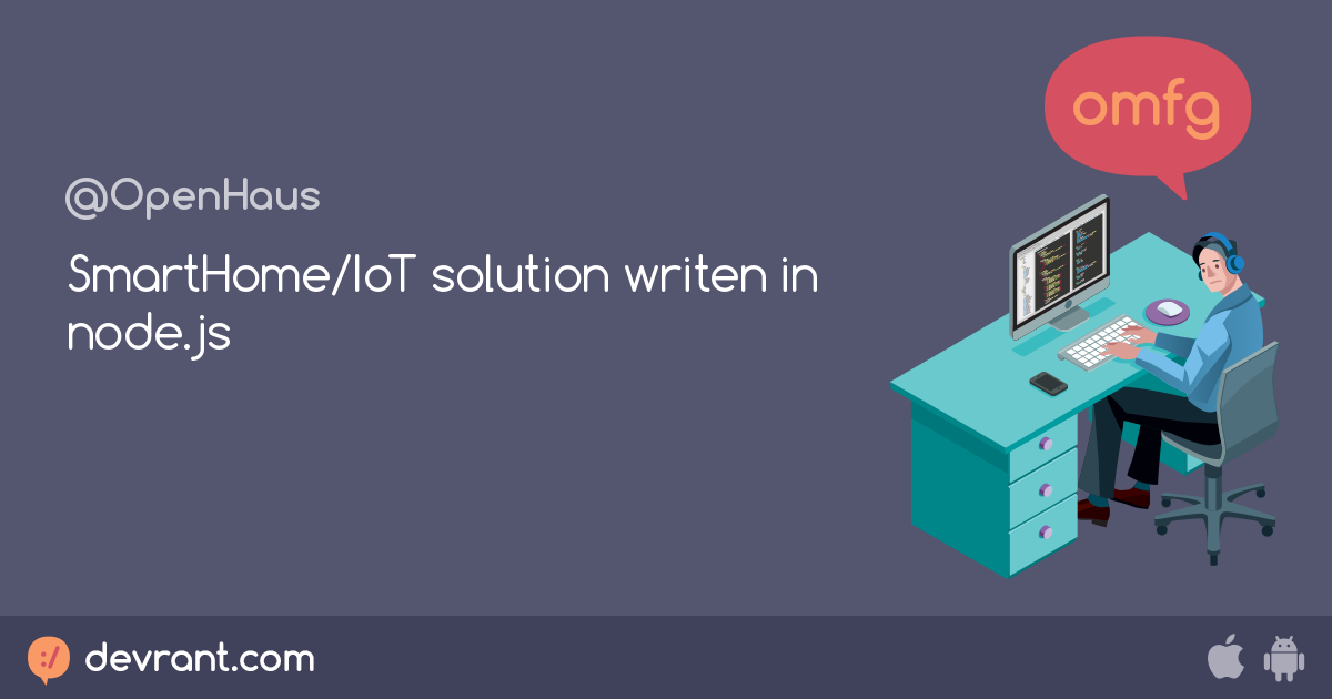 SmartHome/IoT solution writen in node.js - devRant