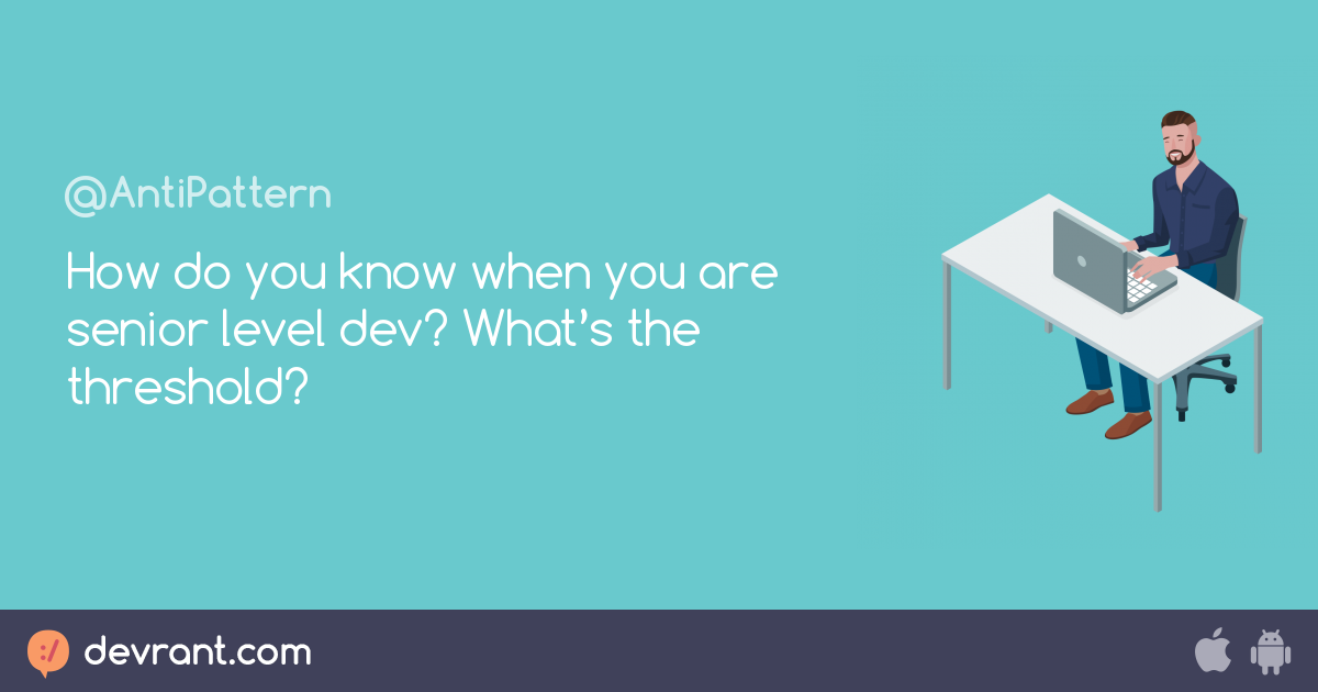 seniority - How do you know when you are senior level dev? What’s the ...