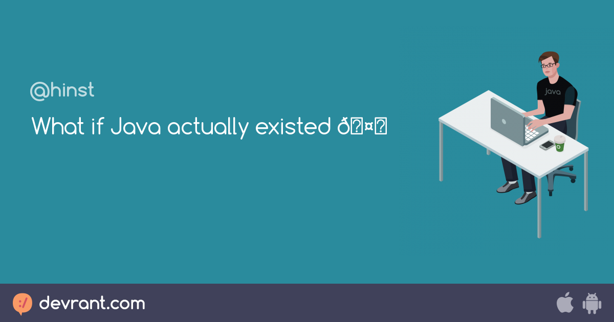 java - What if Java actually existed ☕🤔 - devRant