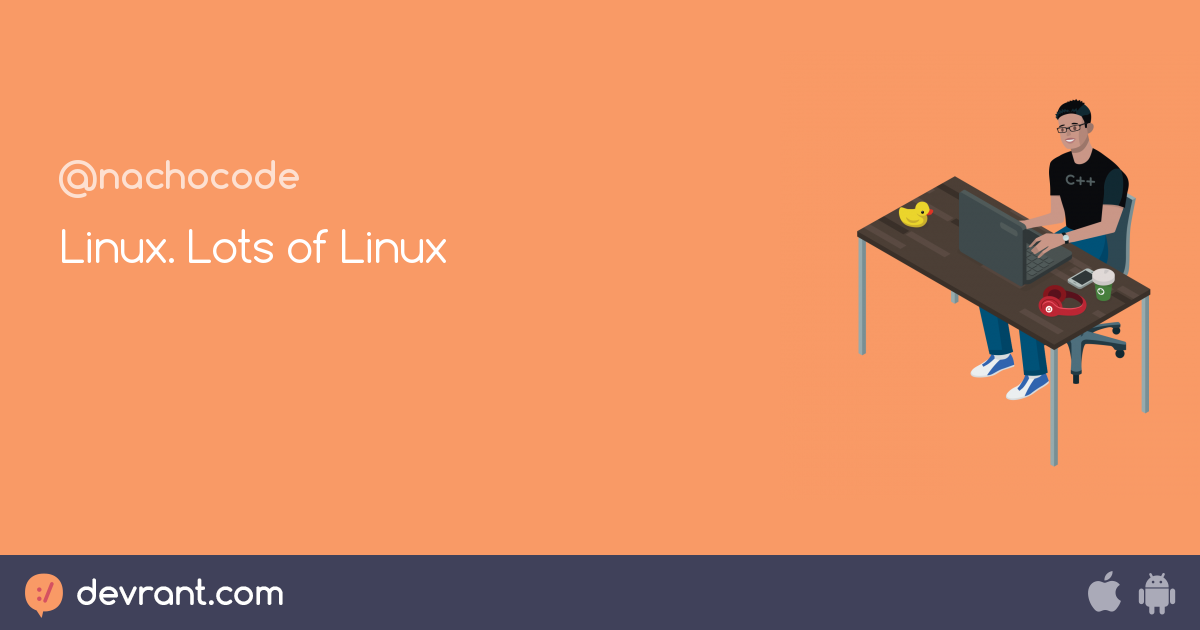 Open source project you use the most? - devRant