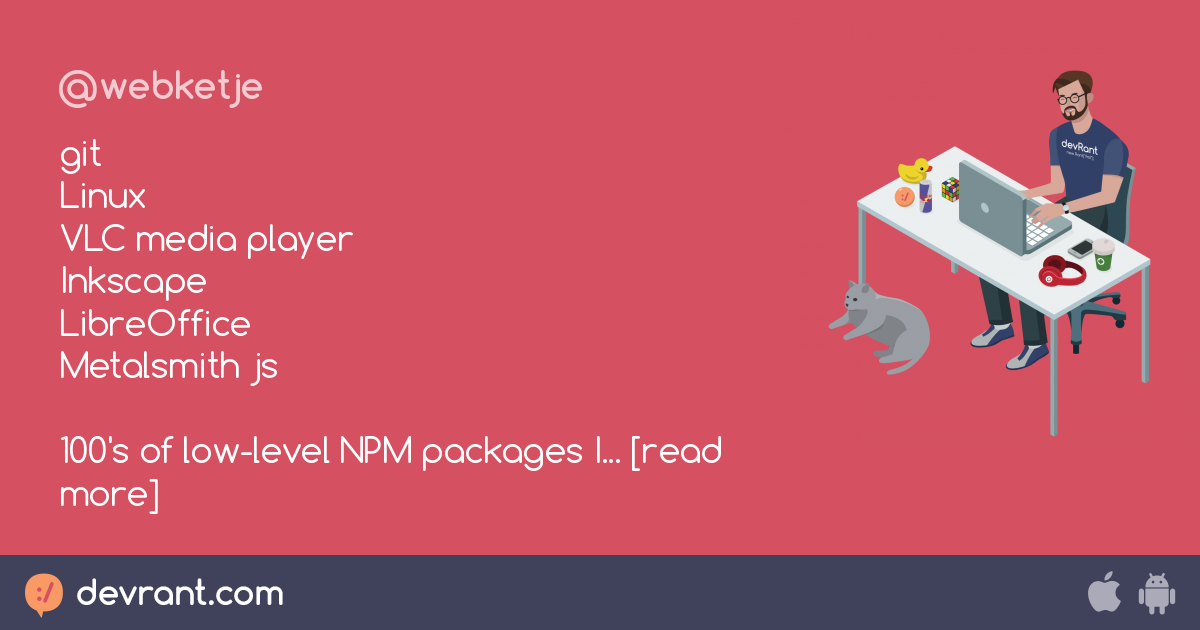 Open source project you use the most? - devRant