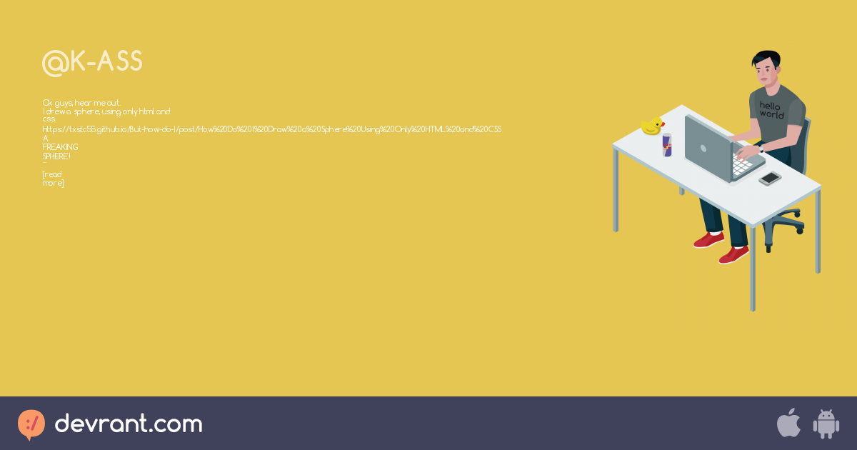 html - Ok guys, hear me out. I drew a sphere, using only html and css. https://txstc55.github.io ...