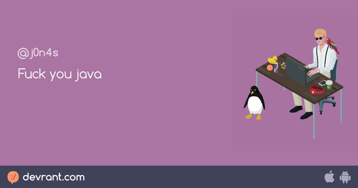 Fuck You Java Devrant 0478