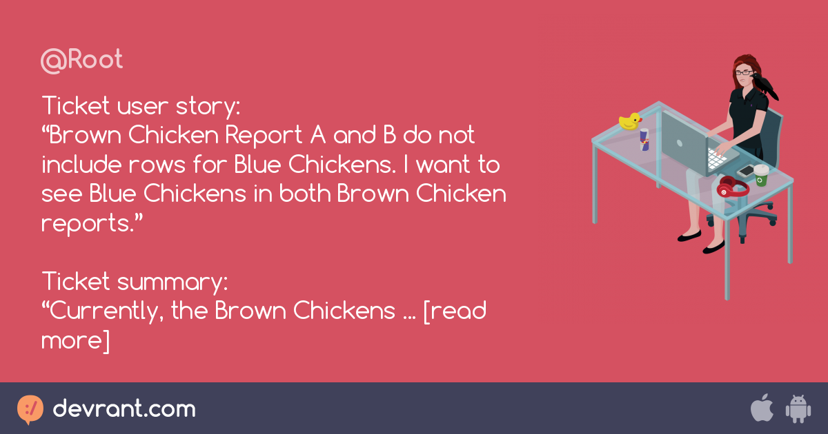 ridiculous - Ticket user story: “Brown Chicken Report A and B do not include rows for Blue ...