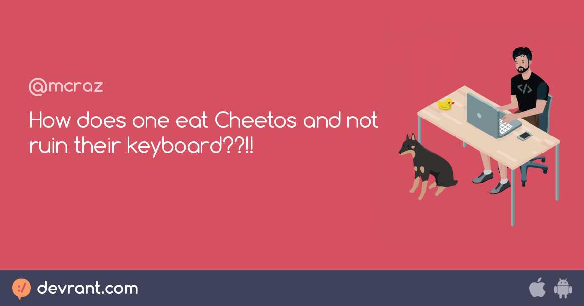 cheetos - How does one eat Cheetos and not ruin their keyboard ...