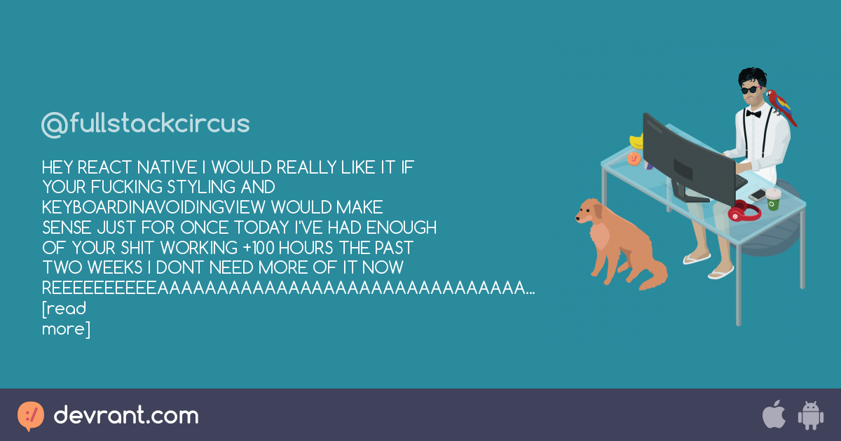 rage - HEY REACT NATIVE I WOULD REALLY LIKE IT IF YOUR FUCKING STYLING AND ...