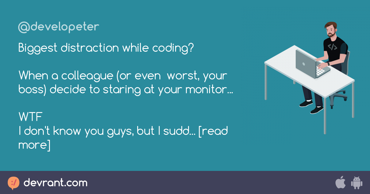 Biggest coding distraction? - devRant