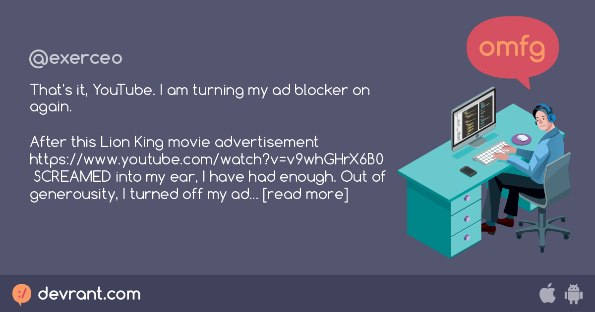 youtube - That's it, YouTube. I am turning my ad blocker on again. After this Lion King movie ...