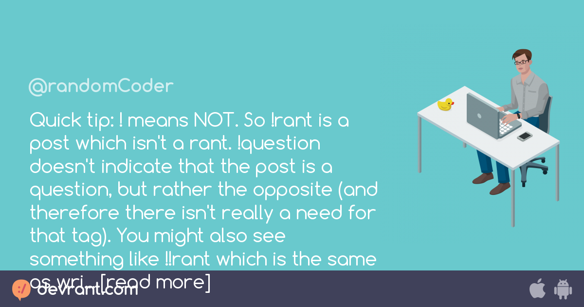 !rant - Quick tip: ! means NOT. So !rant is a post which isn't a rant ...