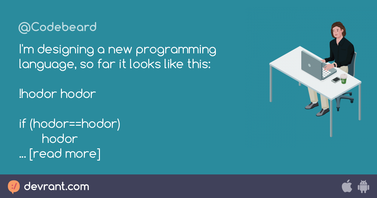 hodor - I'm designing a new programming language, so far it looks like ...
