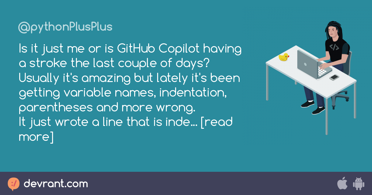 ai - Is it just me or is GitHub Copilot having a stroke the last couple of days? Usually it's ...
