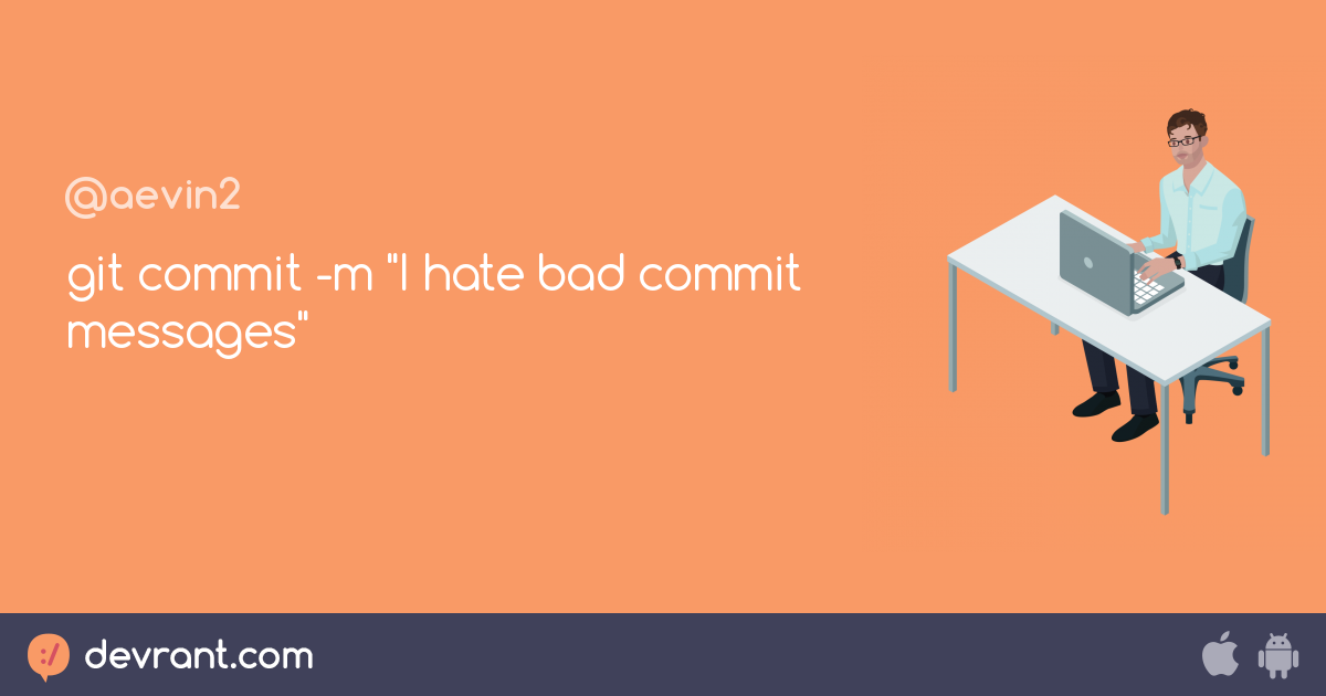 Git Commit M I Hate Bad Commit Messages Devrant