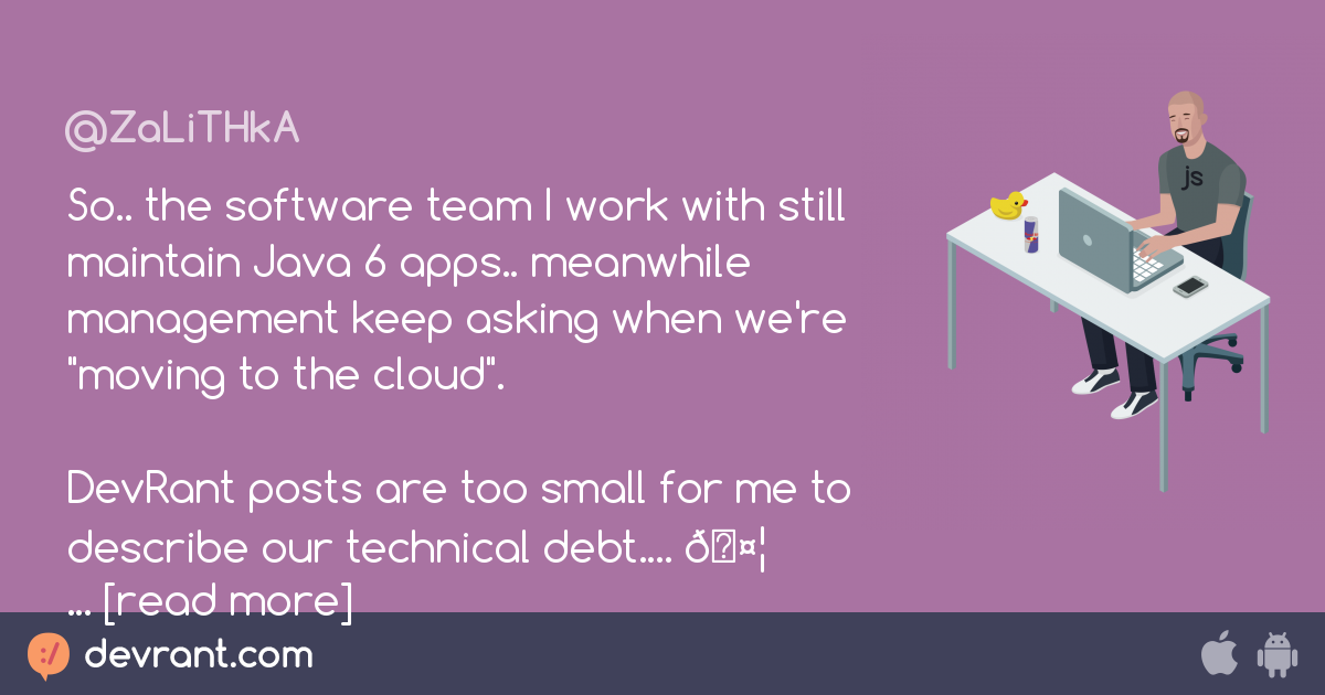 Story of tech debt gone really bad? - devRant
