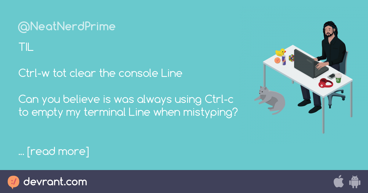 terminal - TIL Ctrl-w tot clear the console Line Can you believe is was always using Ctrl-c to ...