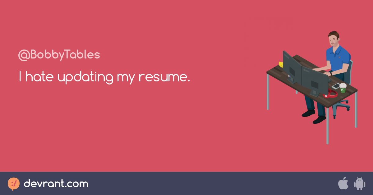 I hate updating my resume. - devRant