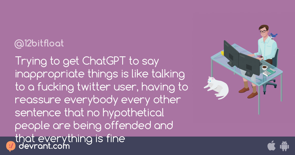 lol - Trying to get ChatGPT to say inappropriate things is like talking to a fucking twitter ...
