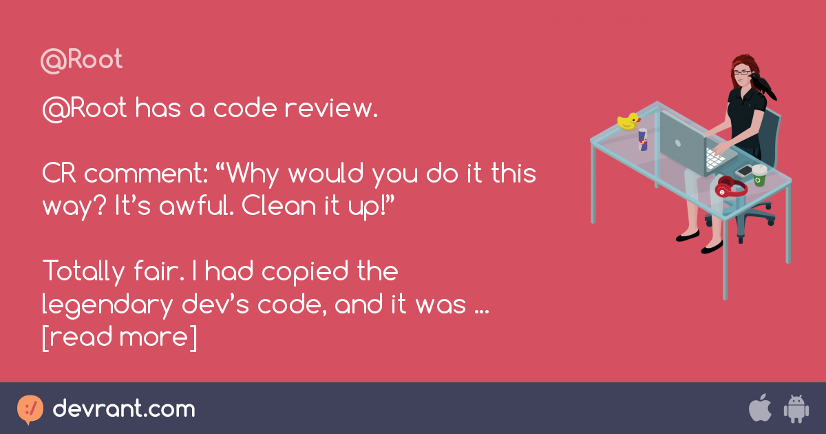 can’t win - @Root has a code review. CR comment: “Why would you do it this way? It’s awful ...