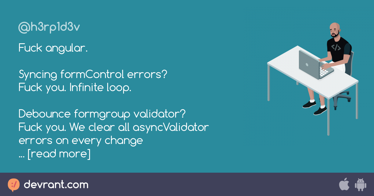 Angular Fuck Angular Syncing Formcontrol Errors Fuck You Infinite Loop Debounce Formgroup
